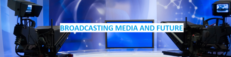 The term 'broadcast media' covers a wide range of different ...
